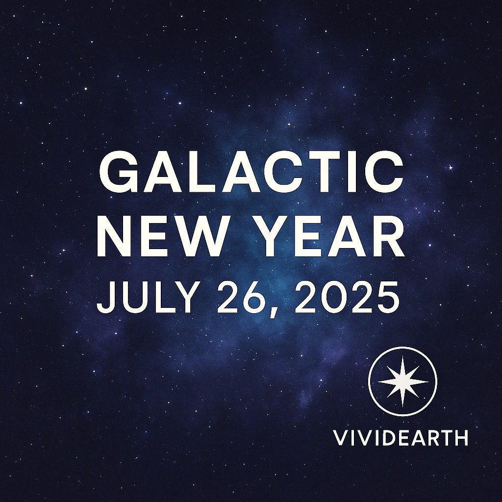 Entering the Galactic New Year: July 26, 2025 - VividEarth